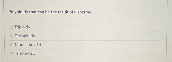 Solved Polyploidy that can be the result of dispermy. | Chegg.com