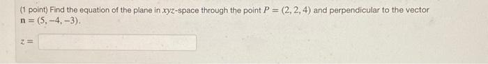 Solved (1 point) Find the equation of the plane in xyz-space | Chegg.com