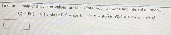 Solved Find the domain of the vector-valued function. (Enter | Chegg.com