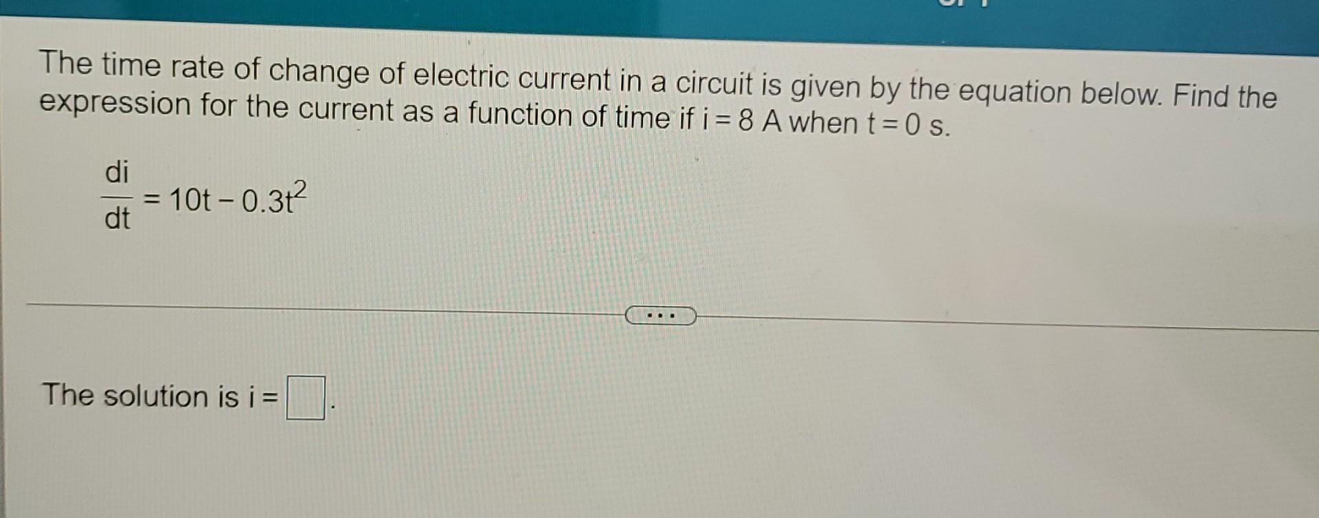 Solved The time rate of change of electric current in a | Chegg.com