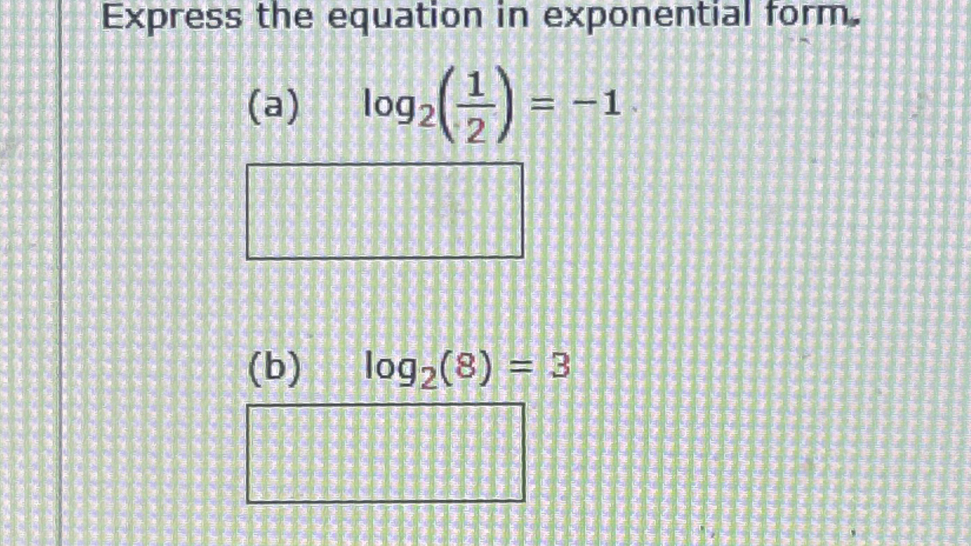 Solved Express the equation in exponential | Chegg.com