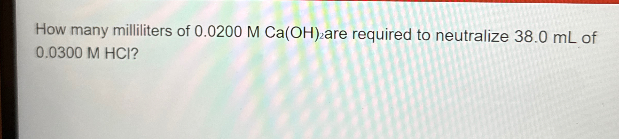 Solved How many milliliters of 0.0200MCa(OH)2 ﻿are required | Chegg.com