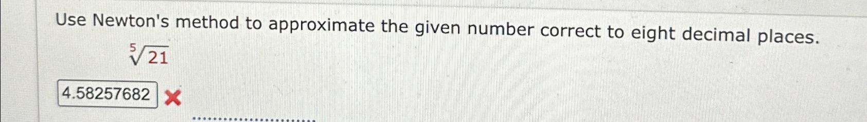 Solved Use Newton's method to approximate the given number | Chegg.com