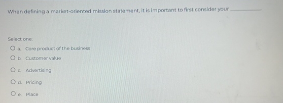 Solved When defining a market-oriented mission statement, it | Chegg.com