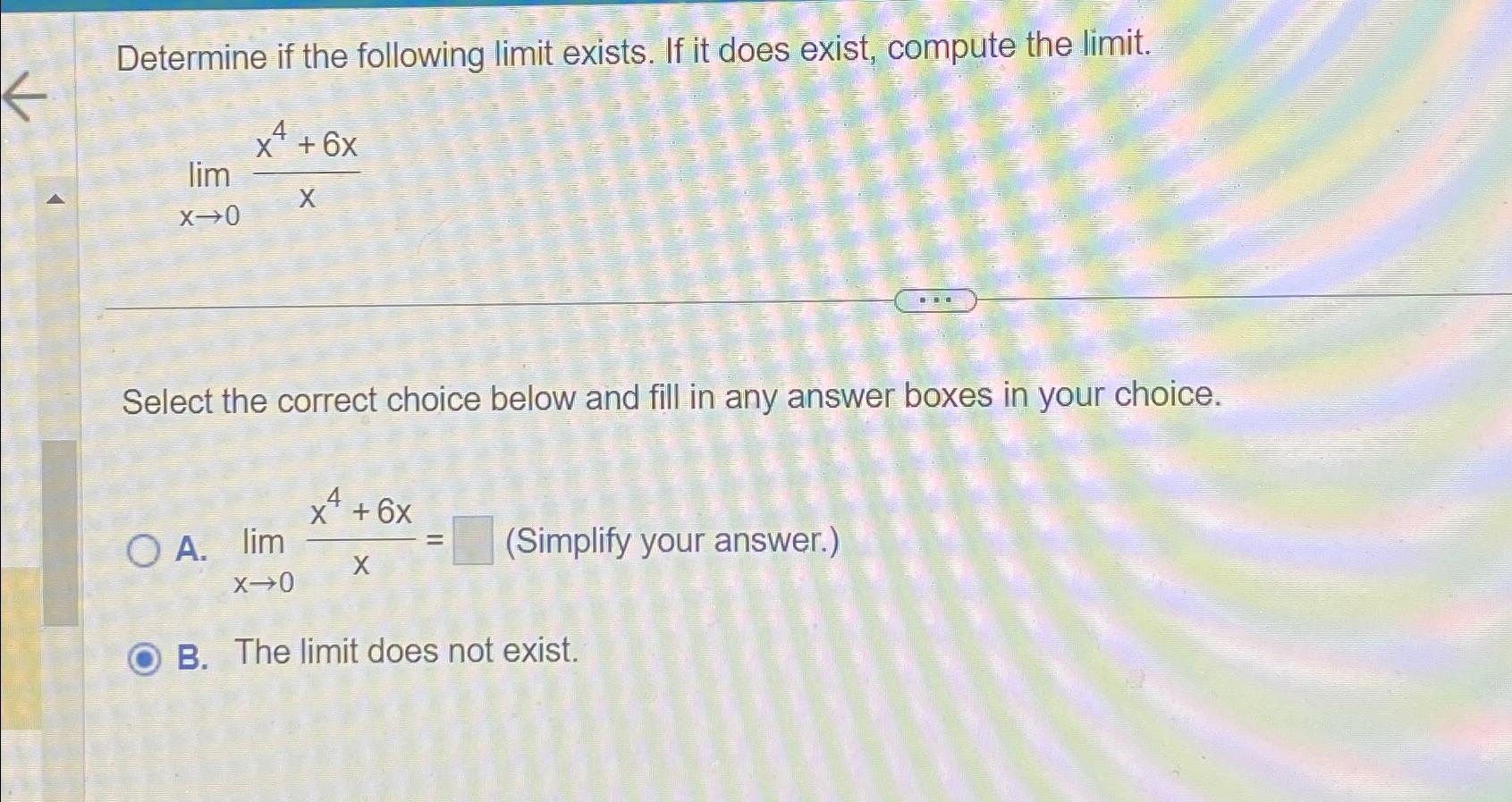 Solved Determine if the following limit exists. If it does | Chegg.com