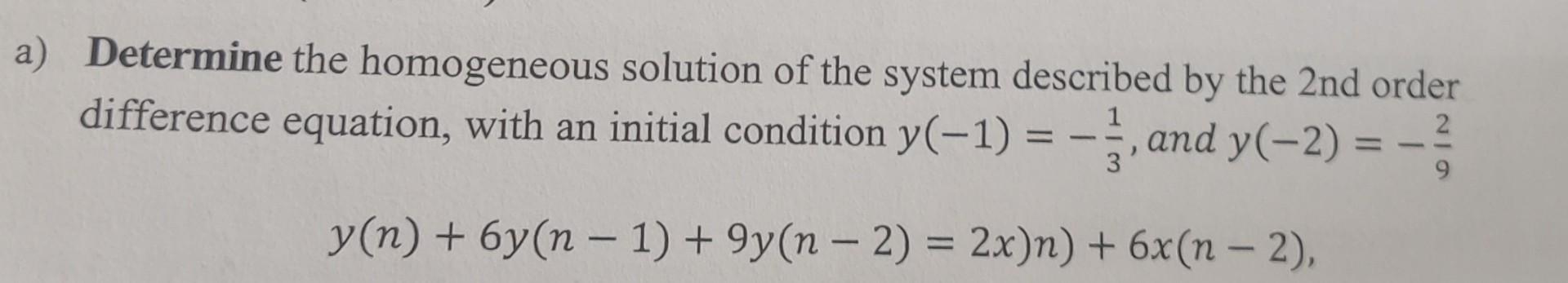 Solved a) Determine the homogeneous solution of the system | Chegg.com
