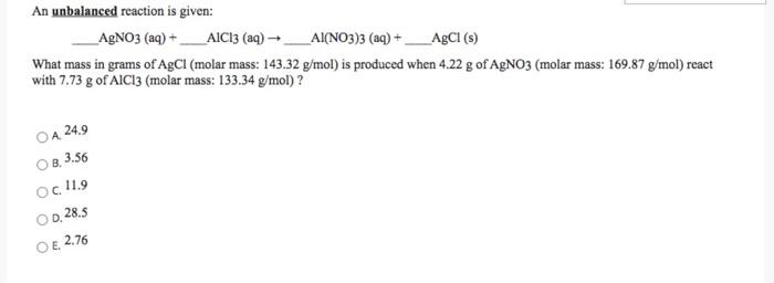 Solved An unbalanced reaction is given: AgNO3 (aq) + _AlCl3 | Chegg.com