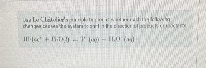 Solved Use Le Châtelier's principle to predict whether each | Chegg.com
