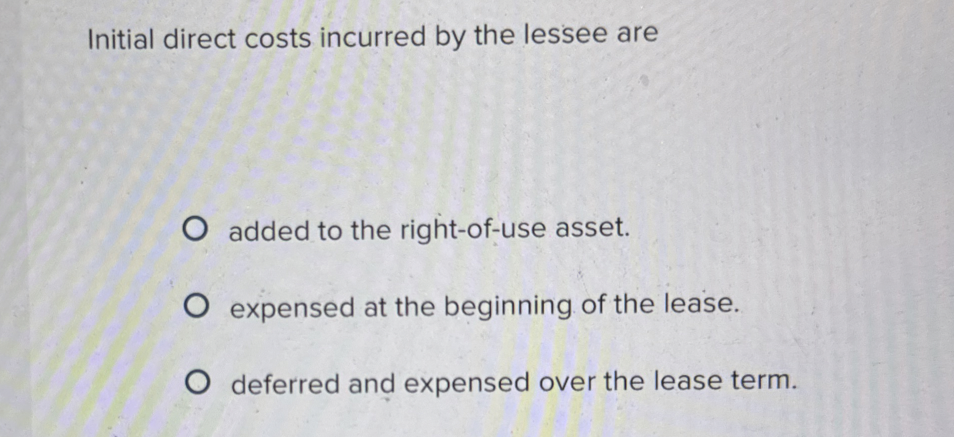 Solved Initial direct costs incurred by the lessee areadded | Chegg.com