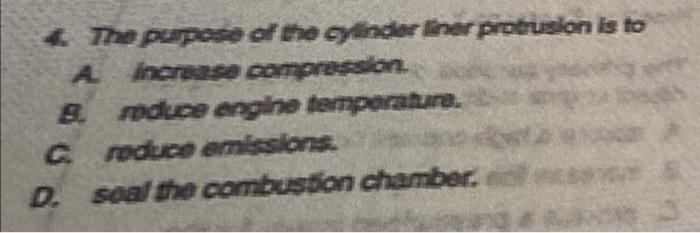 Solved 4. The purpose of the cylinder liner protrusion is to | Chegg.com