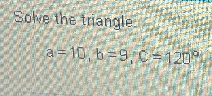 Solved Solve the triangle.Solve the triangle.Solve the | Chegg.com