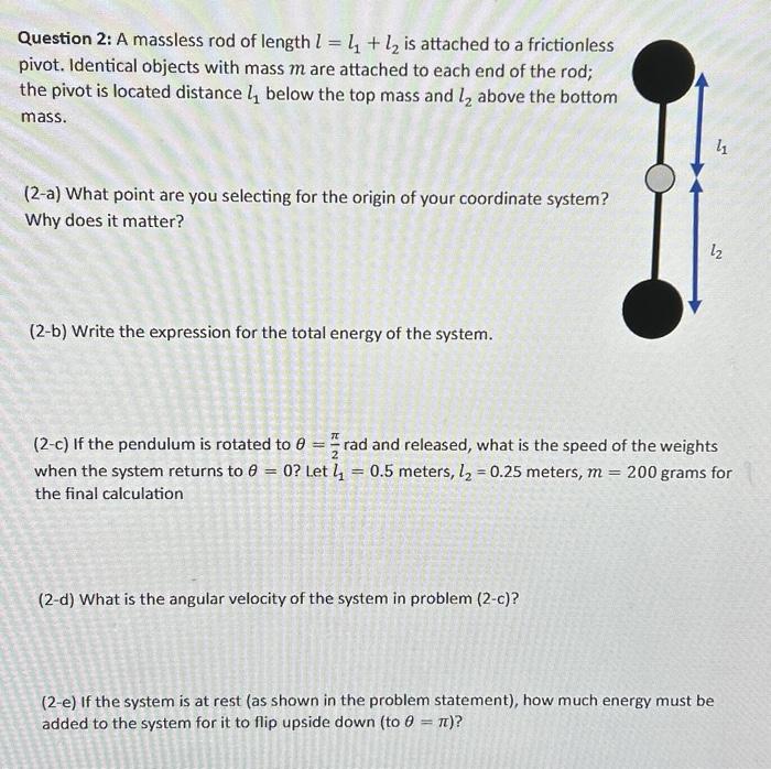 Solved Question 2: A massless rod of length l=l1+l2 is | Chegg.com