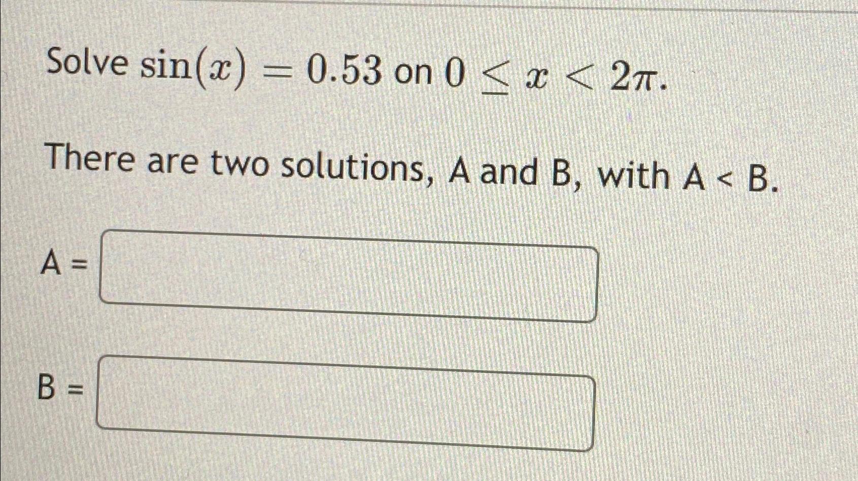 Solved Solve sin(x)=0.53 ﻿on 0≤x