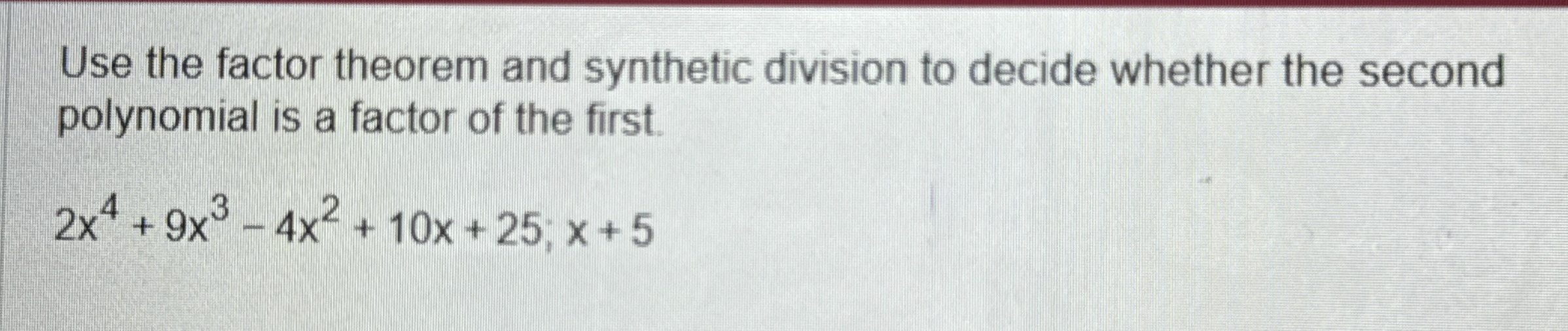 Solved Use the factor theorem and synthetic division to | Chegg.com