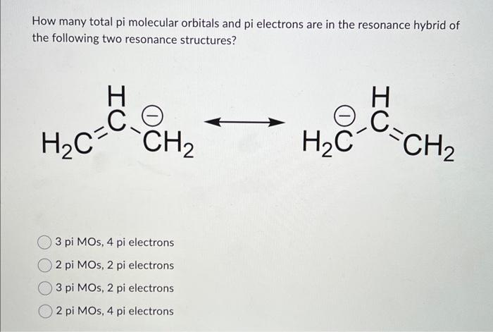 Solved How many total pi molecular orbitals and pi electrons | Chegg.com