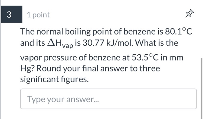 Solved 3 1 point The normal boiling point of benzene is | Chegg.com