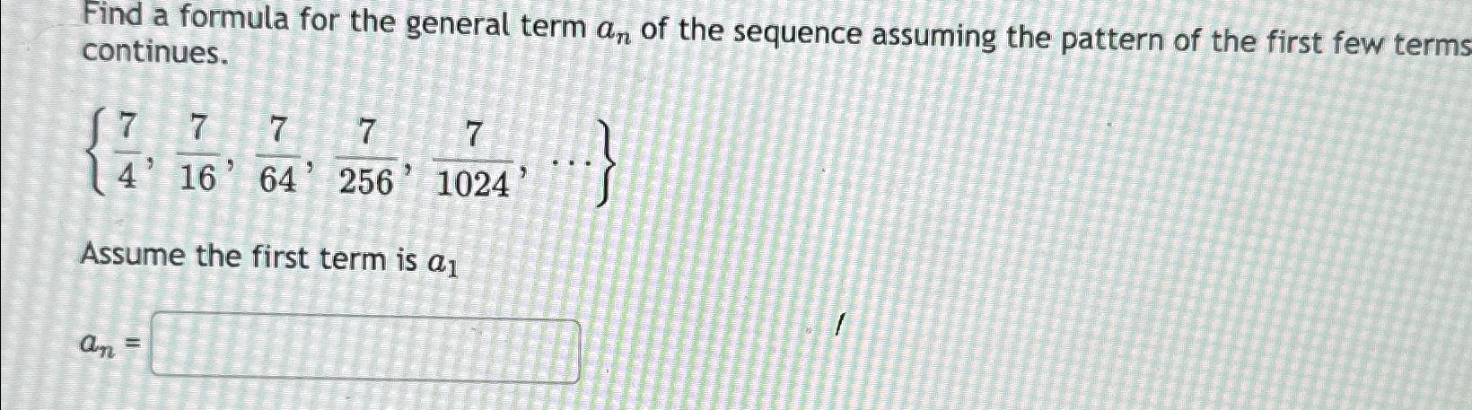 Solved Find a formula for the general term an ﻿of the | Chegg.com