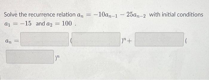 Solved Solve the recurrence relation an=−10an−1−25an−2 with | Chegg.com