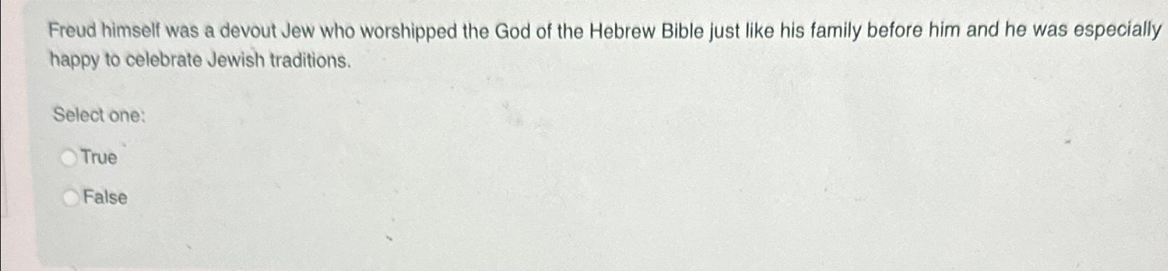 Solved Freud himself was a devout Jew who worshipped the God | Chegg.com