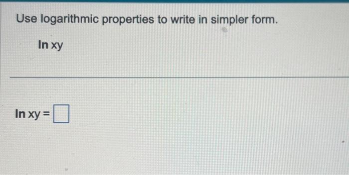 Solved Use logarithmic properties to write in simpler form. | Chegg.com