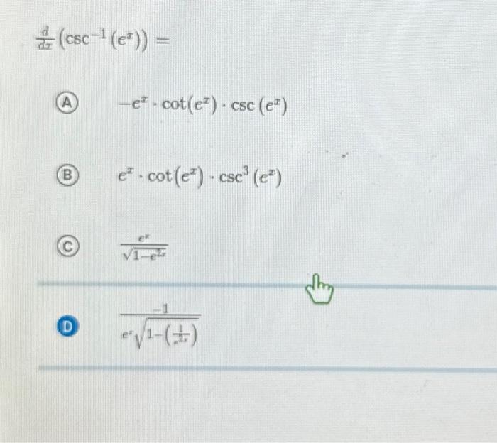 dzd(csc−1(ex))= (A) −ex⋅cot(ex)⋅csc(ex) (B) | Chegg.com