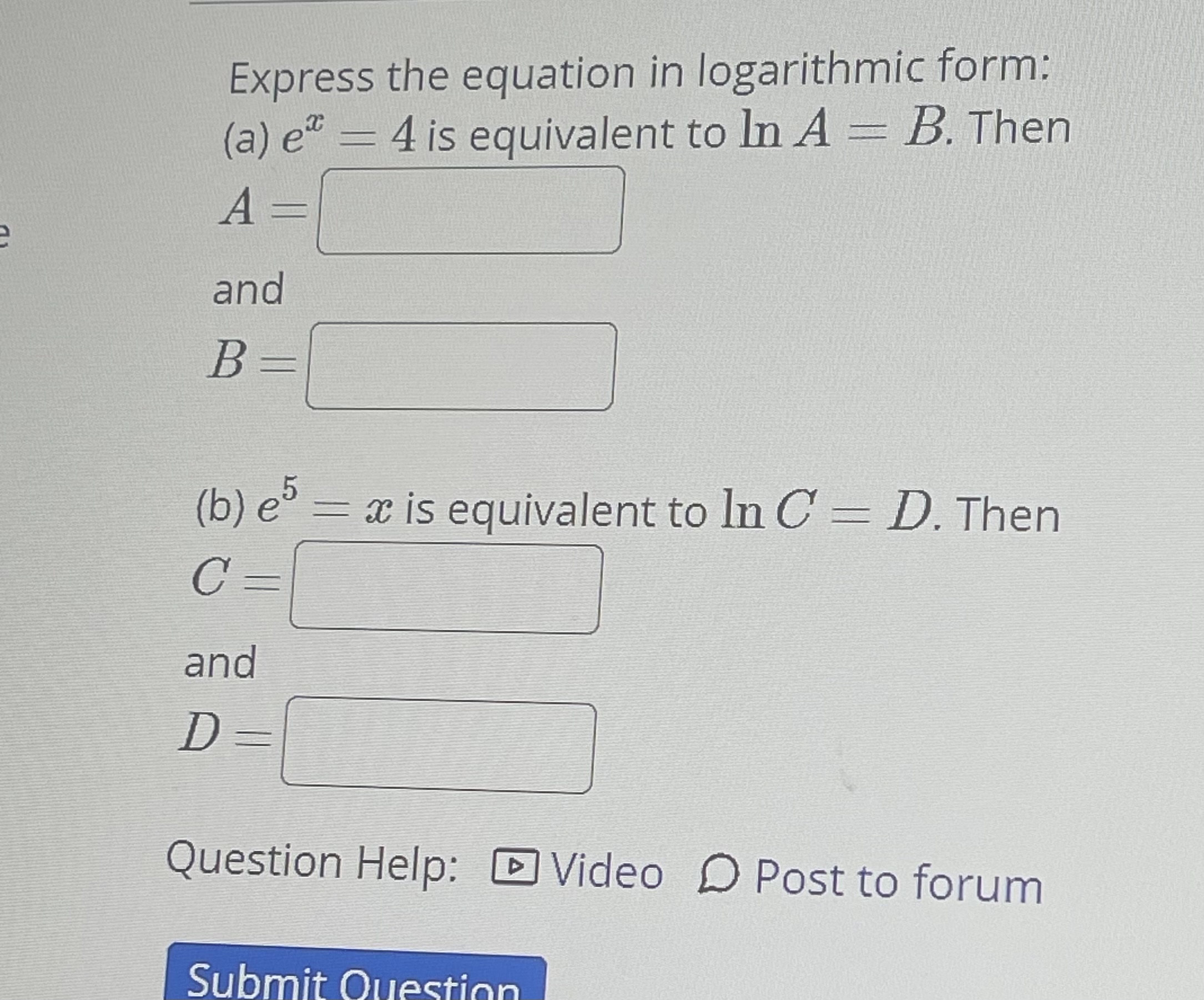 Solved Express the equation in logarithmic form:(a) ex=4 ﻿is | Chegg.com