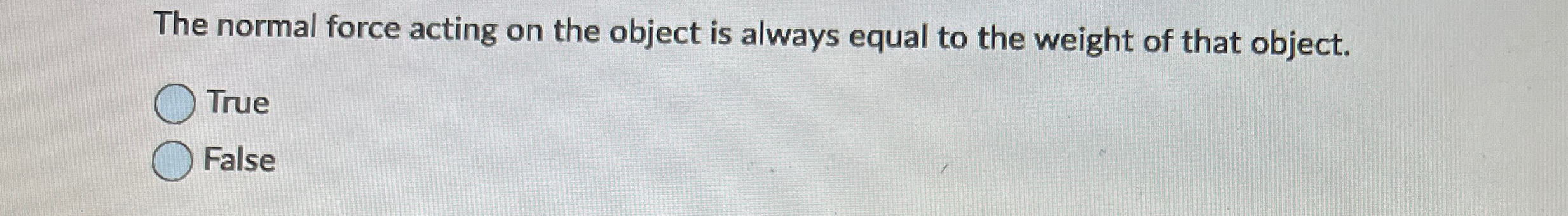 Solved The normal force acting on the object is always equal | Chegg.com