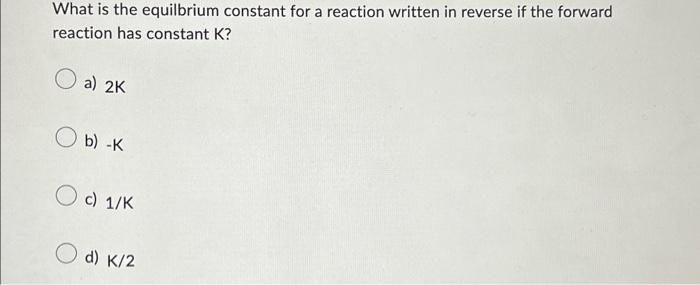 Solved What is the equilbrium constant for a reaction | Chegg.com