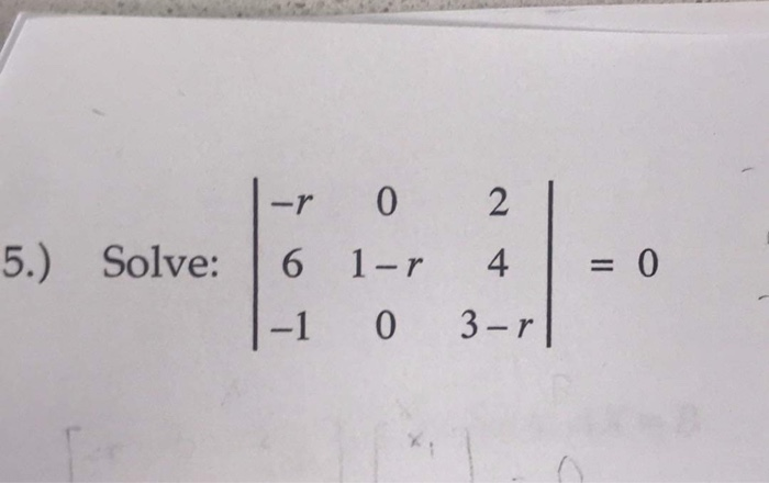 Solved 5.) Solve: – 6 1-1 0 2 1 1-1 4 0 3-r | = 0 | Chegg.com