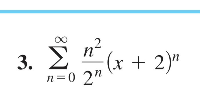Solved ∑n=0∞2nn2(x+2)n | Chegg.com