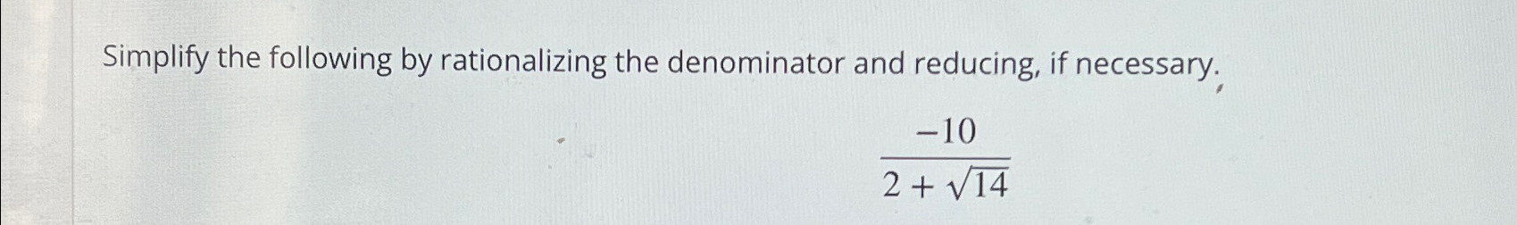 Solved Simplify the following by rationalizing the | Chegg.com
