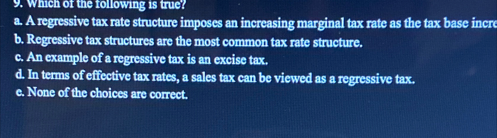 Solved Which of the following is true?a. ﻿A regressive tax | Chegg.com