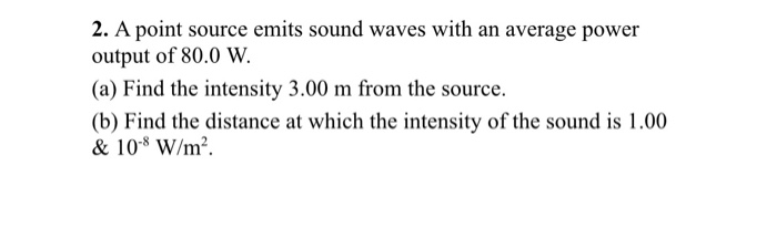 Solved 2. A point source emits sound waves with an average | Chegg.com