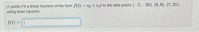 Solved (1 point) Fit a linear function of the form | Chegg.com