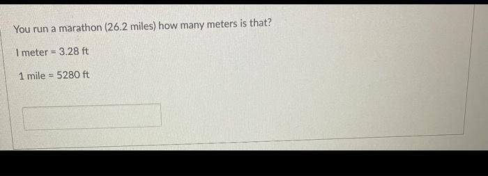 Solved You run a marathon ( 26.2 miles) how many meters is | Chegg.com