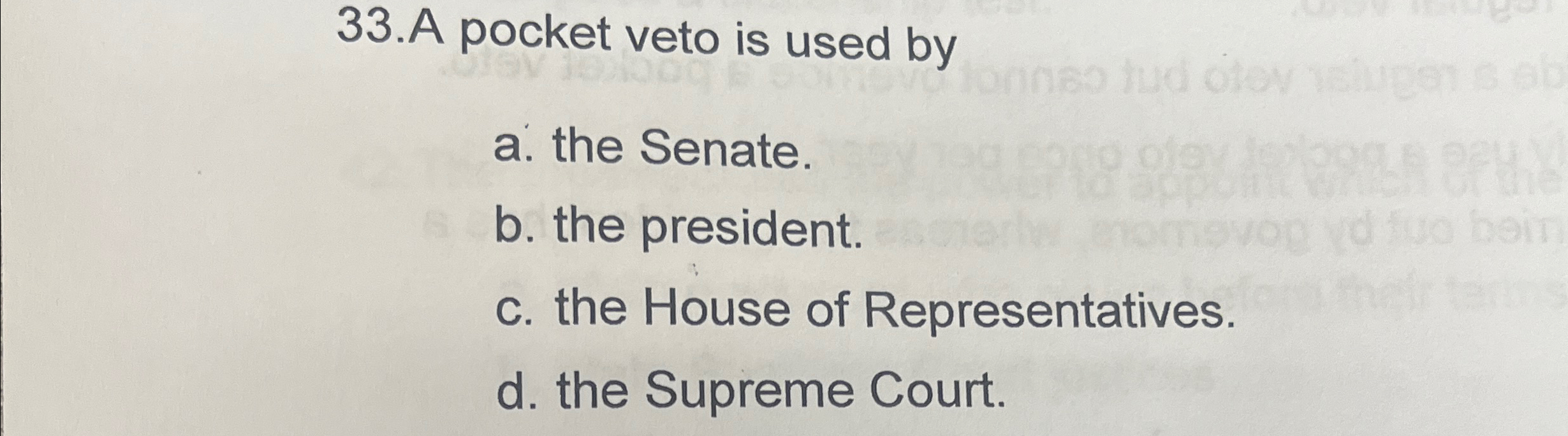 Solved 33.A pocket veto is used bya. ﻿the Senate.b. ﻿the | Chegg.com