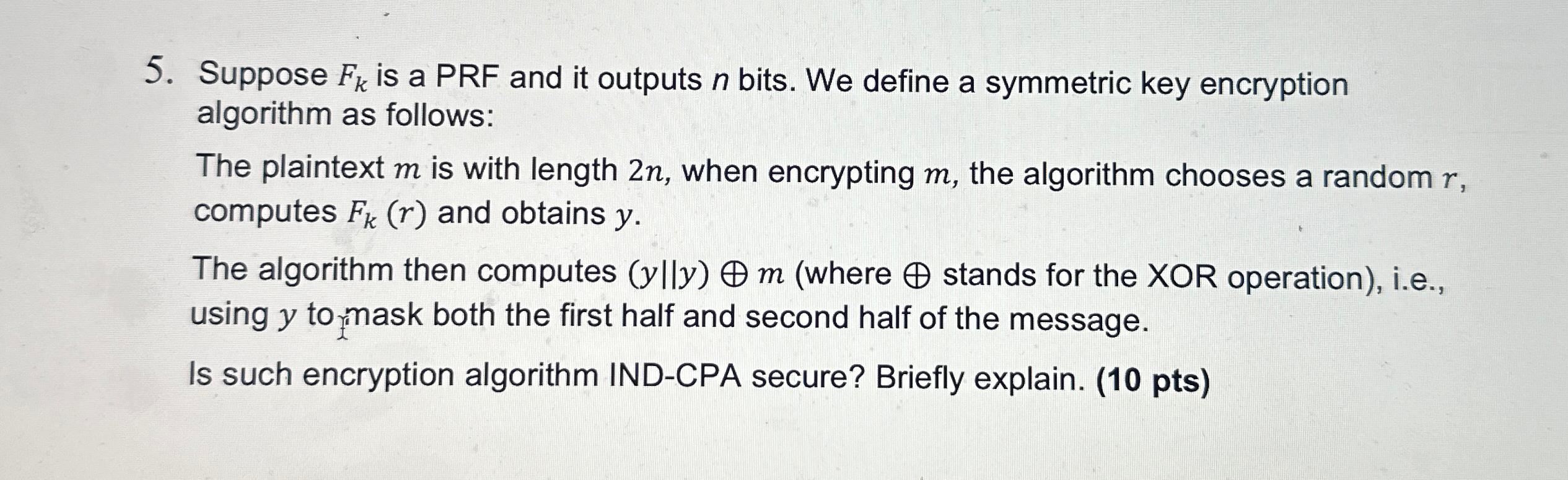 Solved Suppose Fk ﻿is a PRF and it outputs n ﻿bits. We | Chegg.com