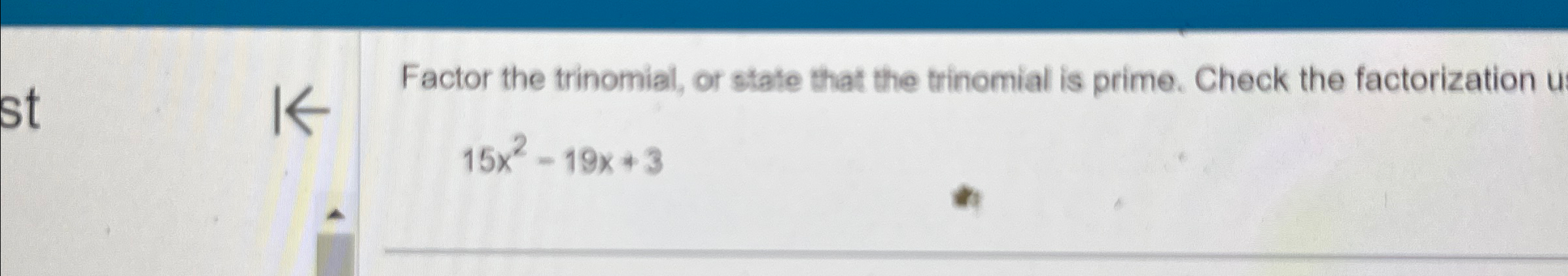 Solved Factor the trinomial, or state that the trinomial is | Chegg.com