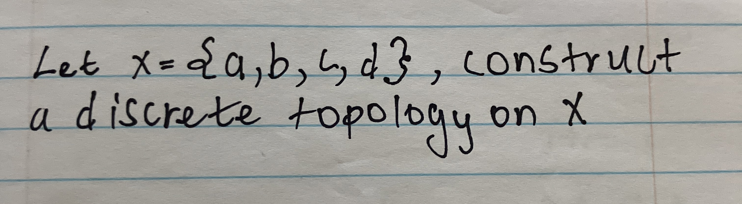 Solved Let x={a,b,c,d}, ﻿construct a discrete topology on x | Chegg.com