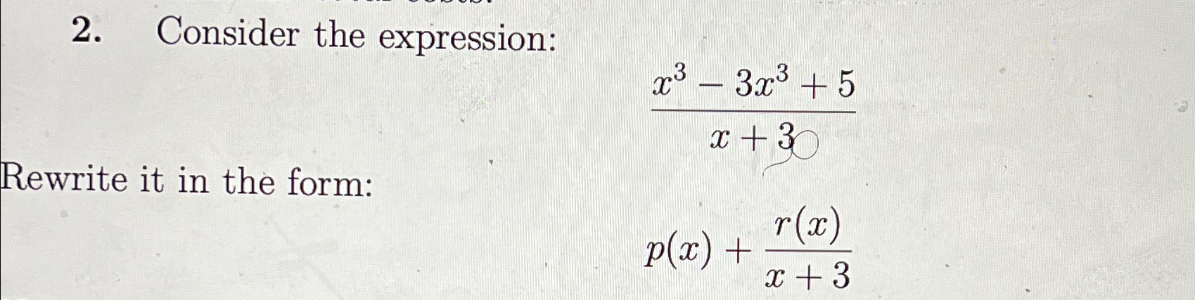 Solved Consider the expression:x3-3x3+5x+30Rewrite it in the | Chegg.com