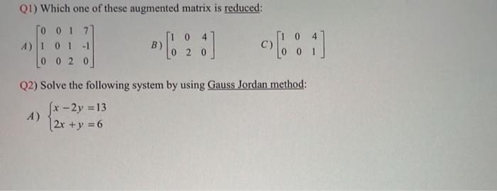 Solved Q1) Which one of these augmented matrix is reduced: | Chegg.com