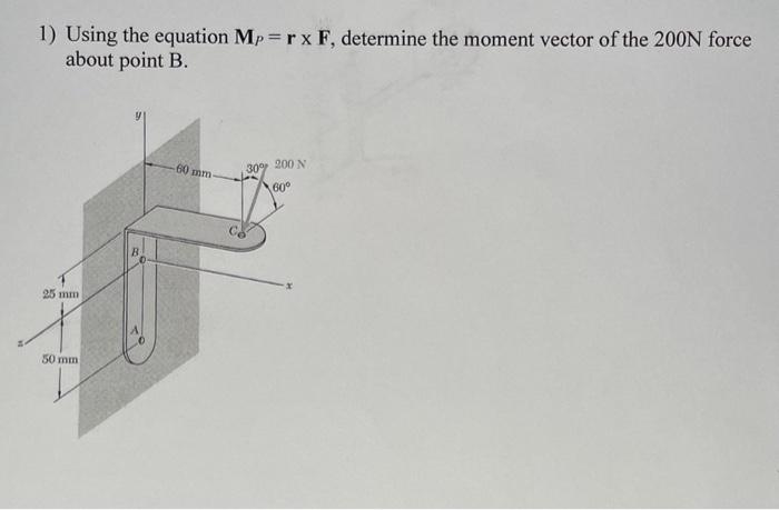 Solved 1) Using the equation MP=r×F, determine the moment | Chegg.com