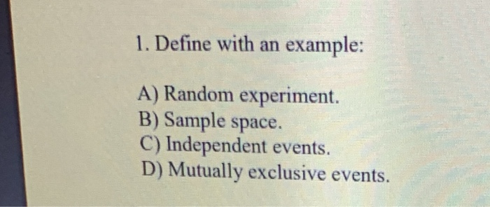 Solved 1. Define with an exa example: A) Random experiment. | Chegg.com