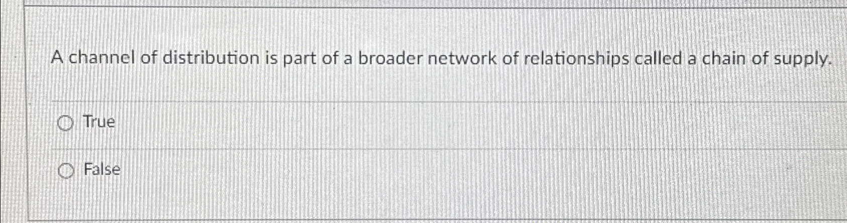 Solved A channel of distribution is part of a broader | Chegg.com