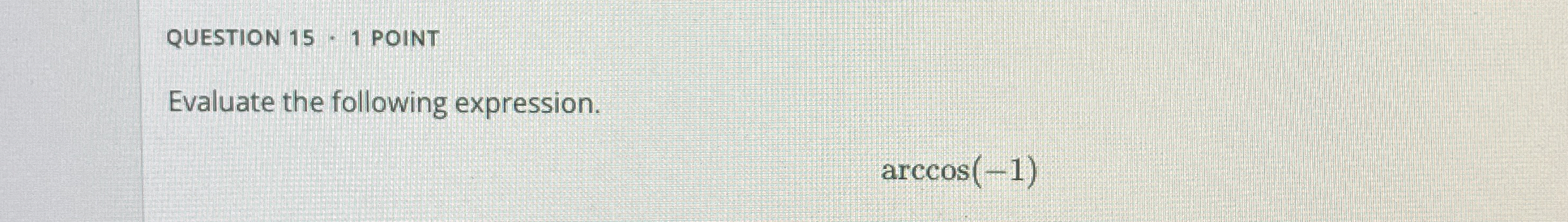 Solved QUESTION 15 - 1 ﻿POINTEvaluate the following | Chegg.com