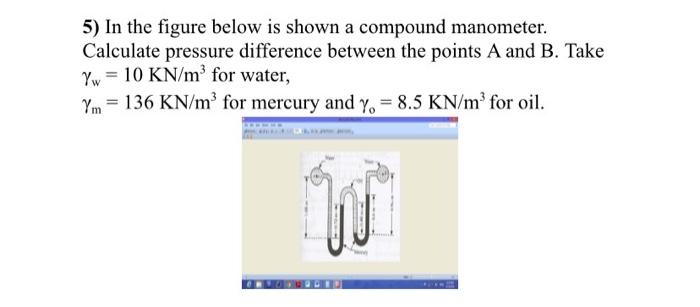 Solved 5) In the figure below is shown a compound manometer. | Chegg.com