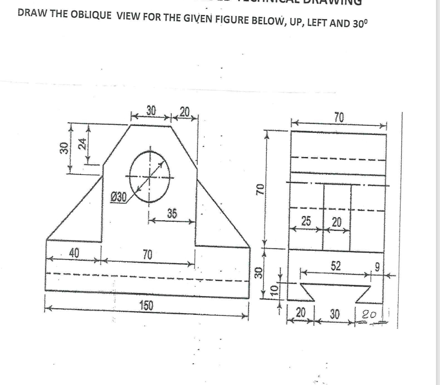 Solved DRAW THE OBLIQUE VIEW FOR THE GIVEEN FIGURE BELOW, | Chegg.com