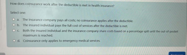 Solved How does coinsurance work after the deductible is met | Chegg.com