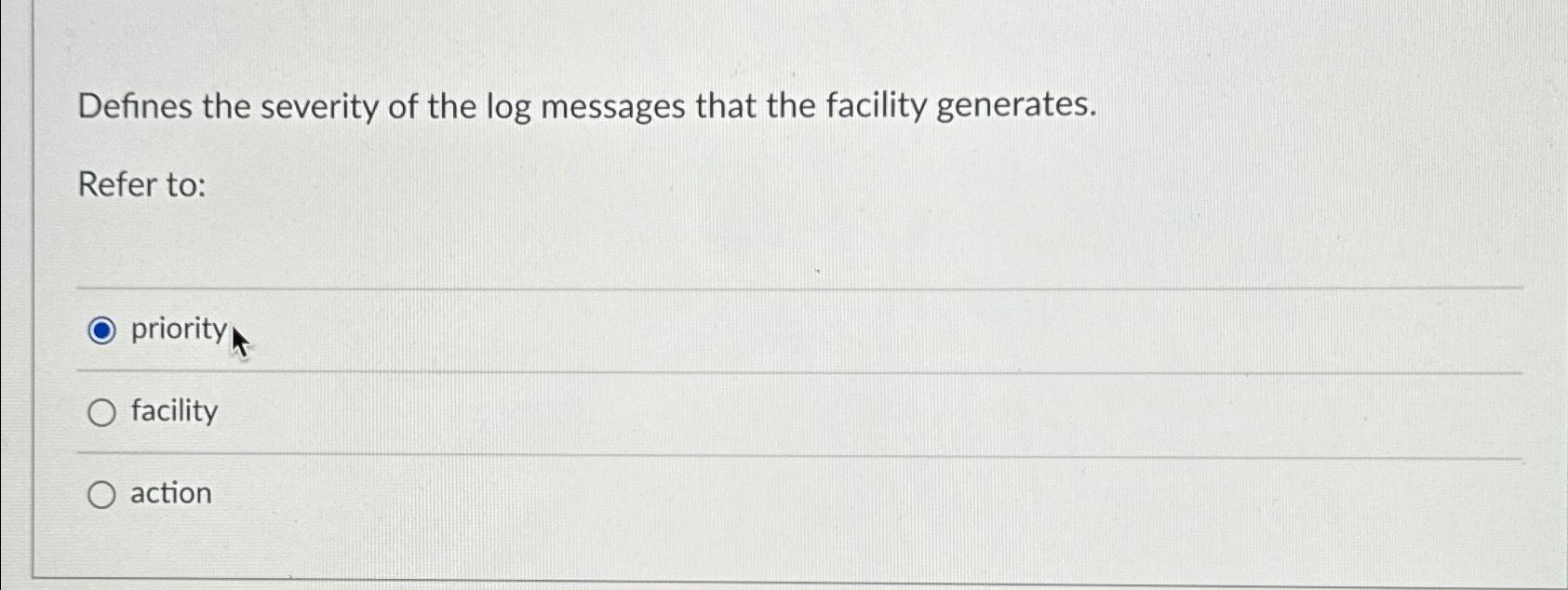 Solved Defines the severity of the log messages that the | Chegg.com