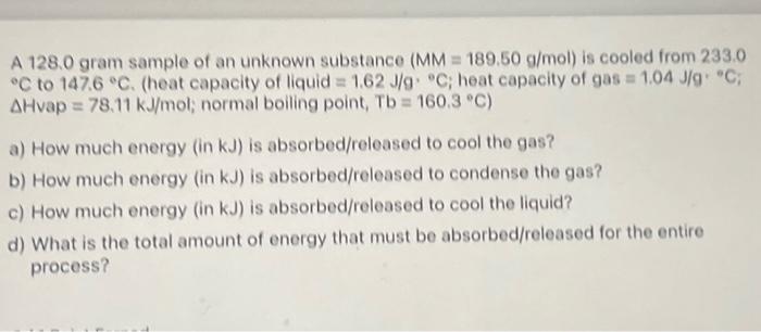 Solved A 128.0 gram sample of an unknown substance | Chegg.com